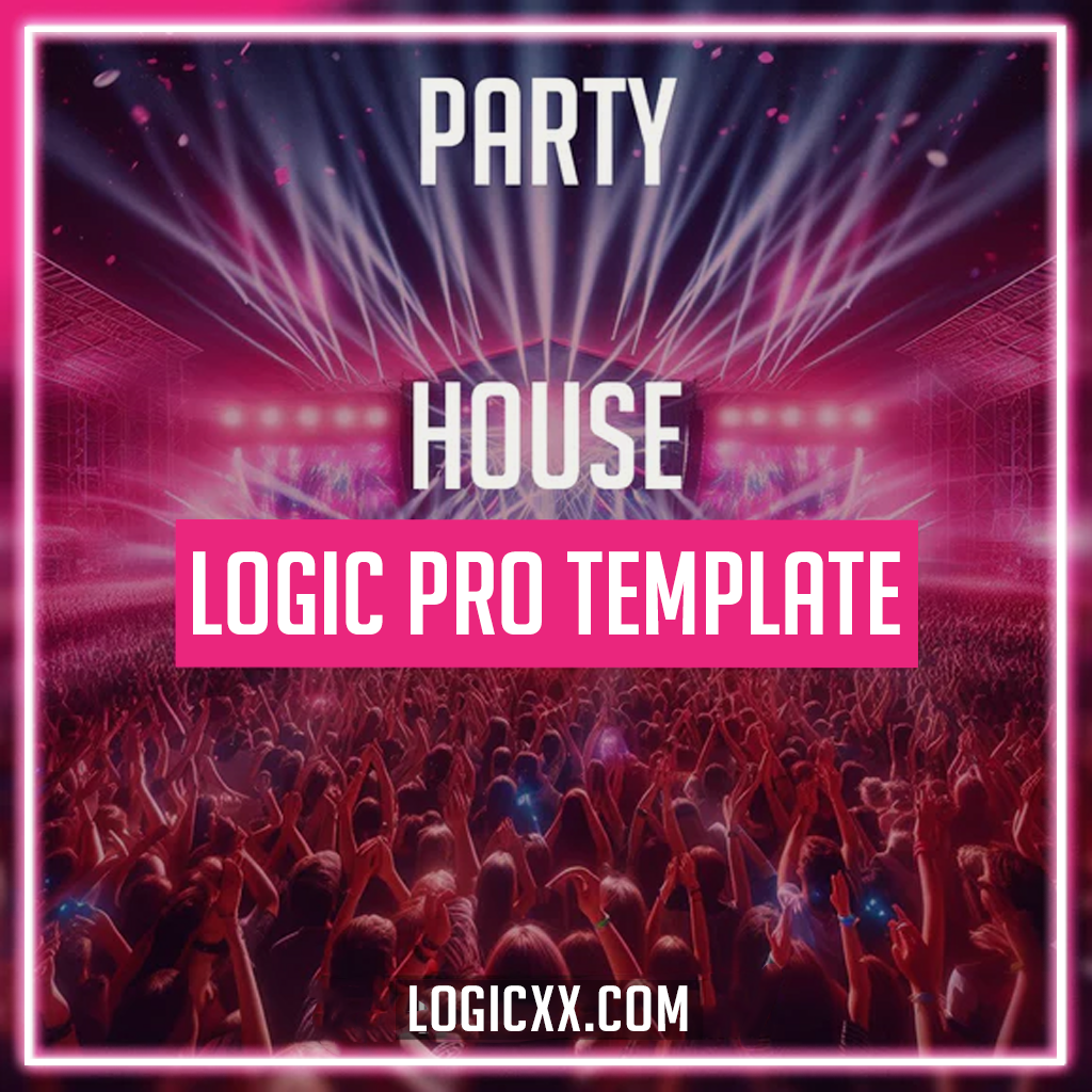 Party - House Logic Pro Template (Tony Romera Style) – logicxx